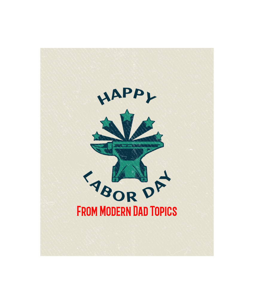 Happy Labor Day From Modern Dad Topics! - Modern Soccer Parent